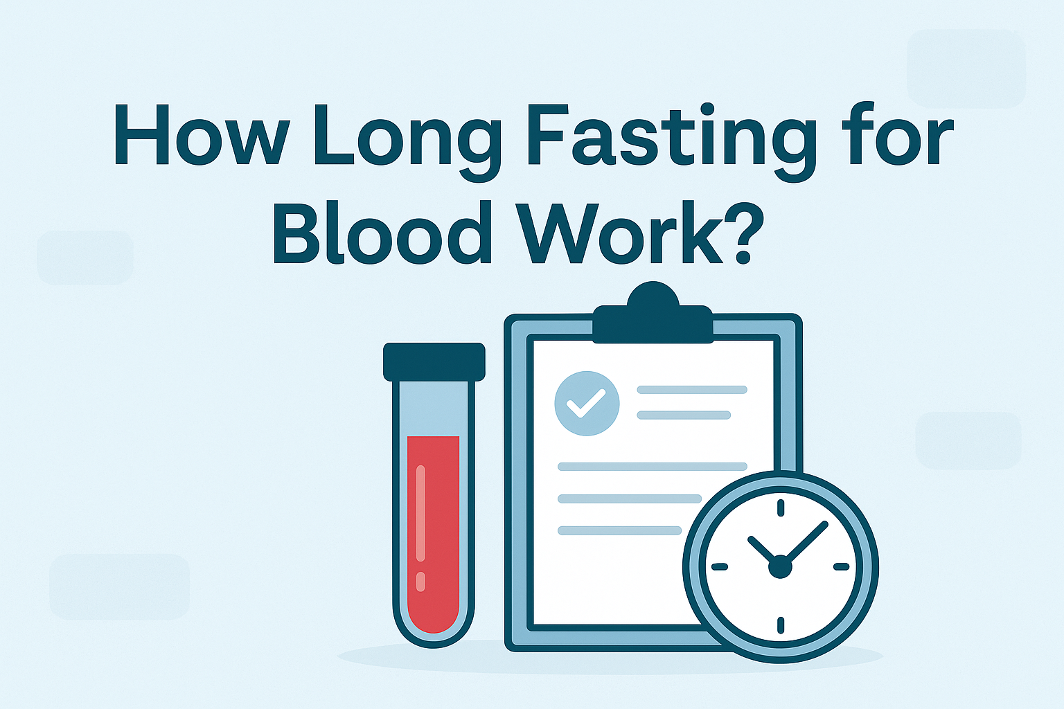 How Long Fasting for Blood Work?